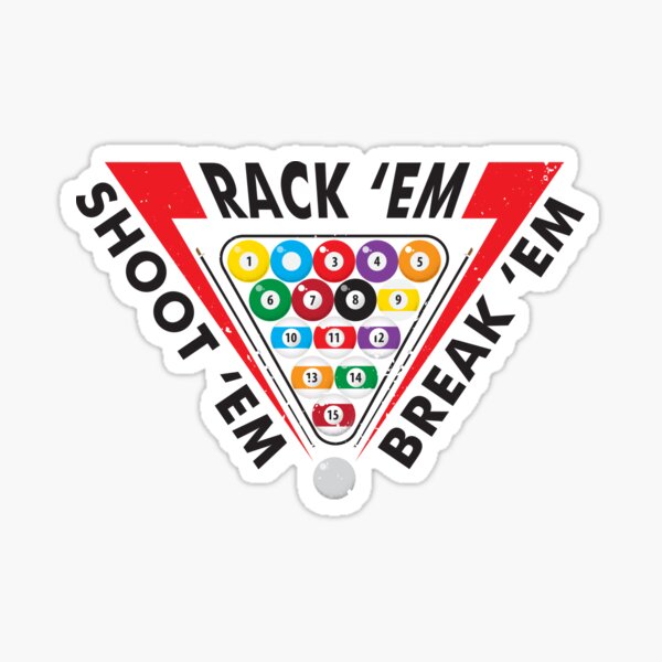 "Shoot 'Em, Rack 'Em and Break 'Em" Sticker for Sale by bennikaufmann ...