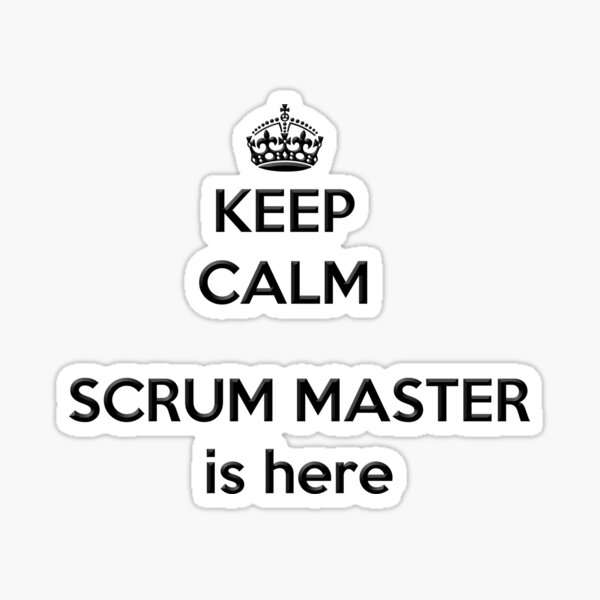 "Keep Calm, the Scrum Master is Here" Sticker for Sale by benandfreya ...