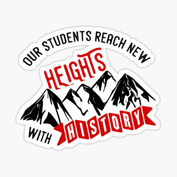 "History Education- Students Reach New Heights" Sticker for Sale by ...