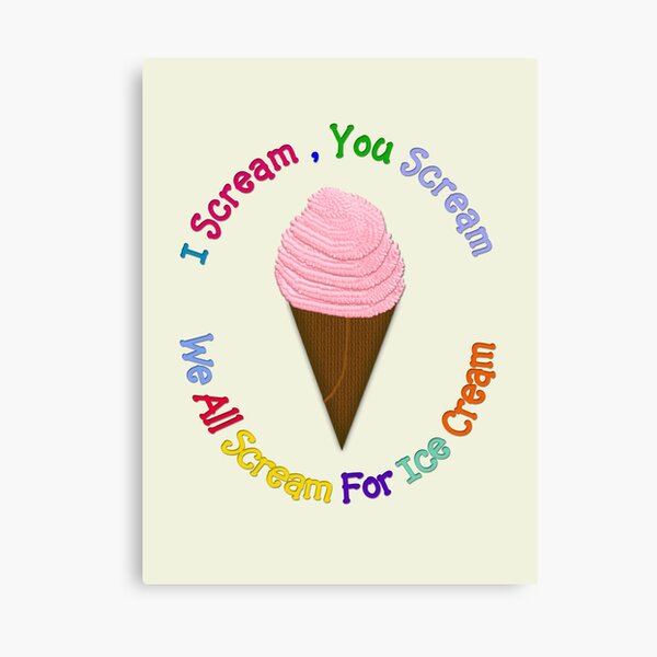 "I Scream You Scream, We All Scream For Ice Cream - Strawberry Girly ...