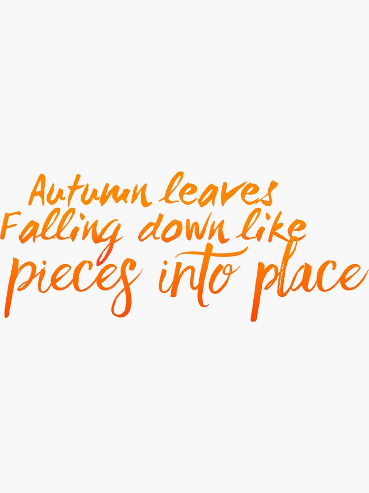 "Autumn leaves falling down like pieces into place | Taylor Swift | All ...