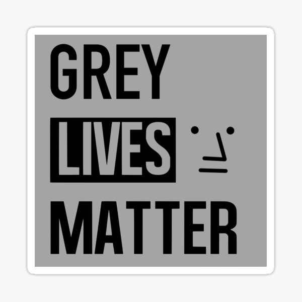 Grey Lives Matter Gifts & Merchandise | Redbubble