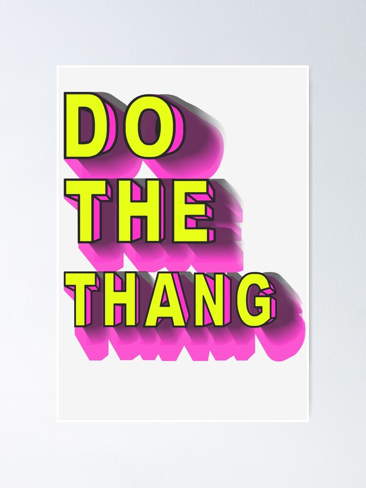 "DO THE THANG" Poster for Sale by mensijazavcevic | Redbubble
