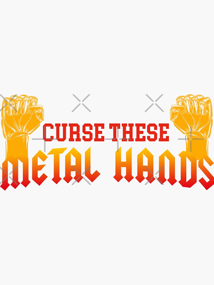 "Curse These Metal Hands" Sticker for Sale by McPod | Redbubble