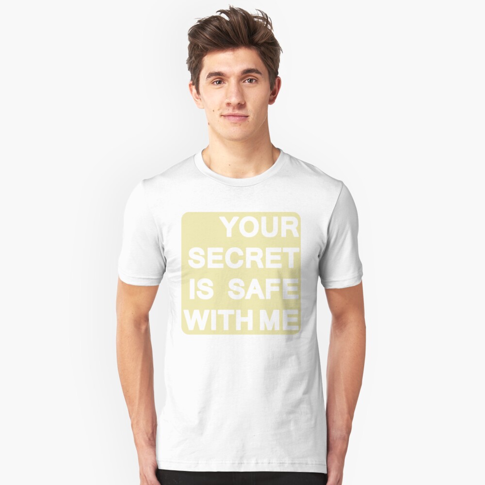 "Your Secret Is Safe With Me" T-shirt by milica3 | Redbubble