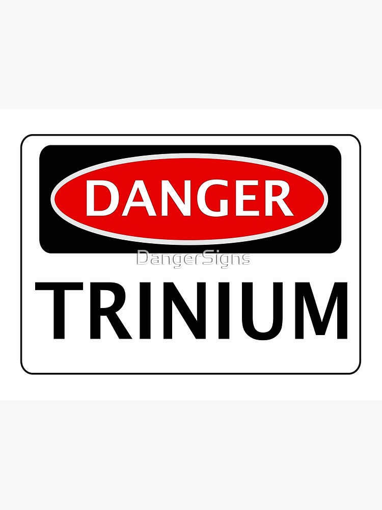"DANGER TRINIUM FAKE ELEMENT FUNNY SAFETY SIGN SIGNAGE" Photographic ...