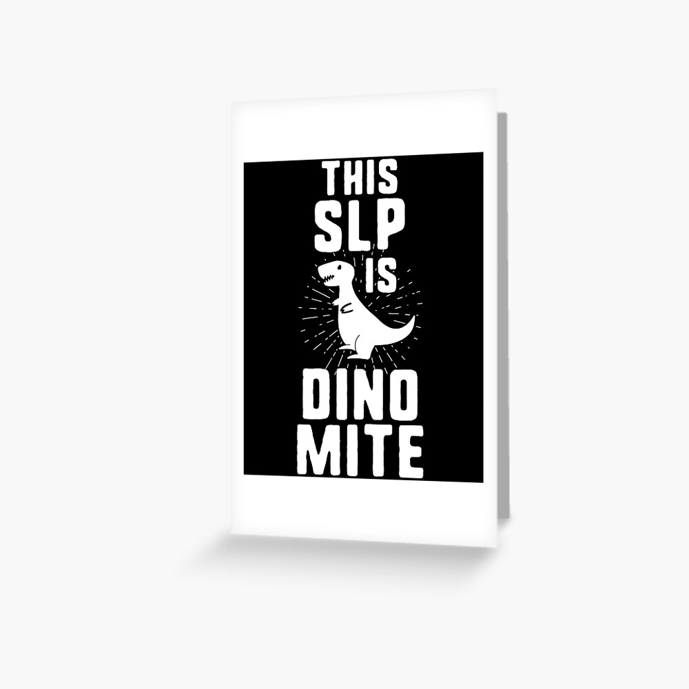 "This SLP Is Dino-Mite Funny Speech Therapy T-Shirt Cute" Greeting Card ...