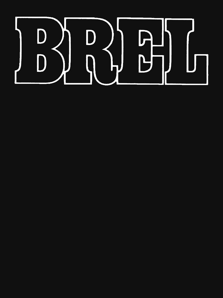 "(Jacques) BREL" T-shirt for Sale by shasark | Redbubble | jacques brel ...