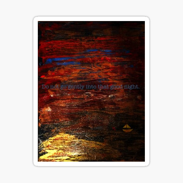 "Rage against the dying of the light." Sticker for Sale by Edward ...