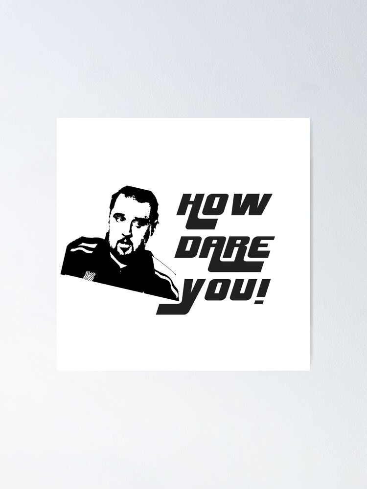 "How Dare You! Max & Paddy Design" Poster by swrecordsuk | Redbubble