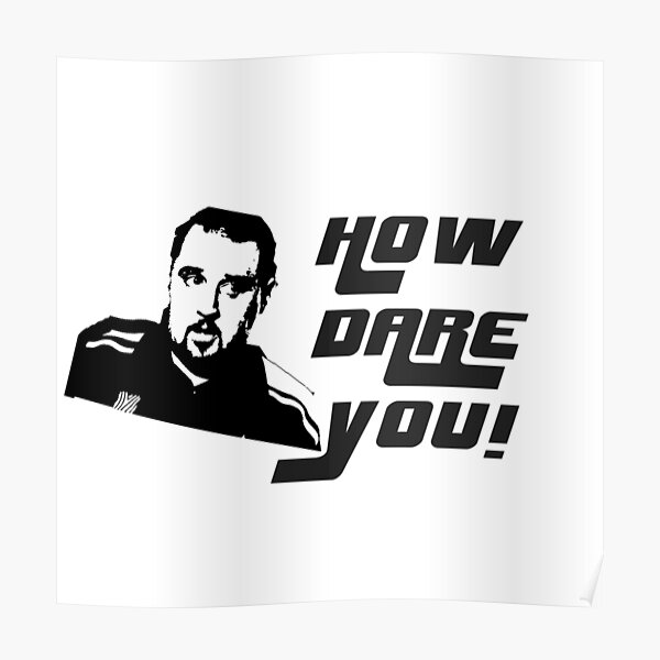 "How Dare You! Max & Paddy Design" Poster by swrecordsuk | Redbubble