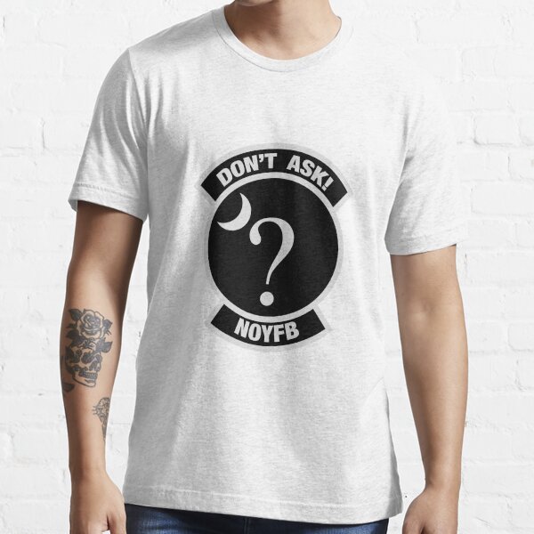 "DON'T ASK! NOYFB" T-shirt by exosilver | Redbubble