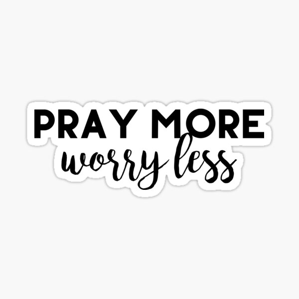 "Bible Verse - Pray More Worry Less" Sticker for Sale by walk-by-faith ...
