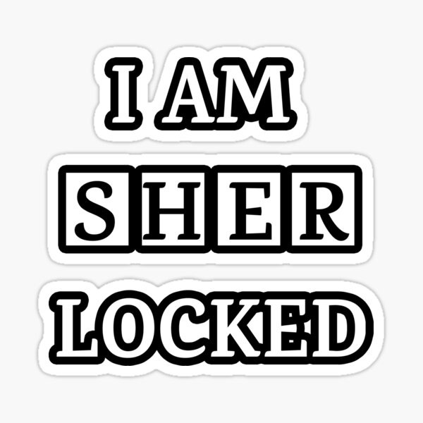 "I am sher locked gif meme quote Tee shirt" Sticker for Sale by ...
