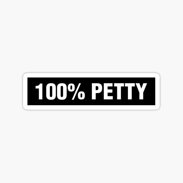 "100% Petty" Sticker for Sale by animejones | Redbubble