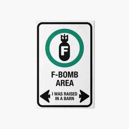"F-bomb area sign, raised in a barn design by Dennis Weber of ...