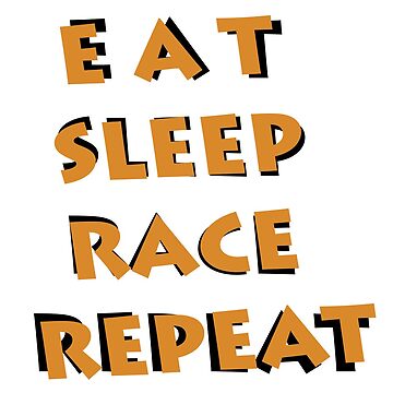 "EAT SLEEP RACE REPEAT TEXT LOGO" Sticker for Sale by Smetes | Redbubble