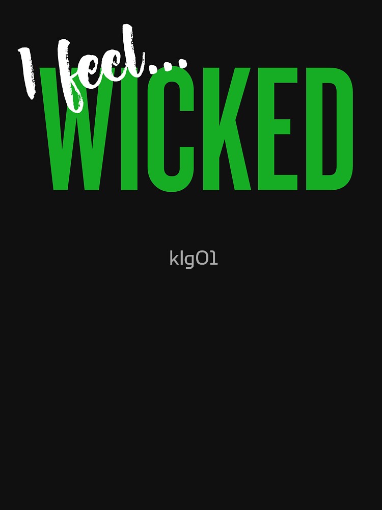 "I feel wicked" Essential T-Shirt for Sale by klg01 | Redbubble