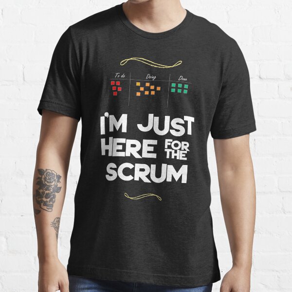 "Here for the Scrum" T-shirt for Sale by ArtiosApparels | Redbubble ...