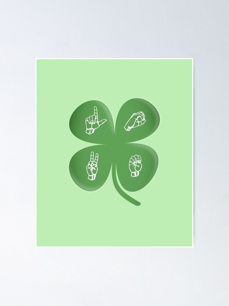 "ASL LOVE Four Leaf Clover American Sign Language" Poster by ASLstyles ...