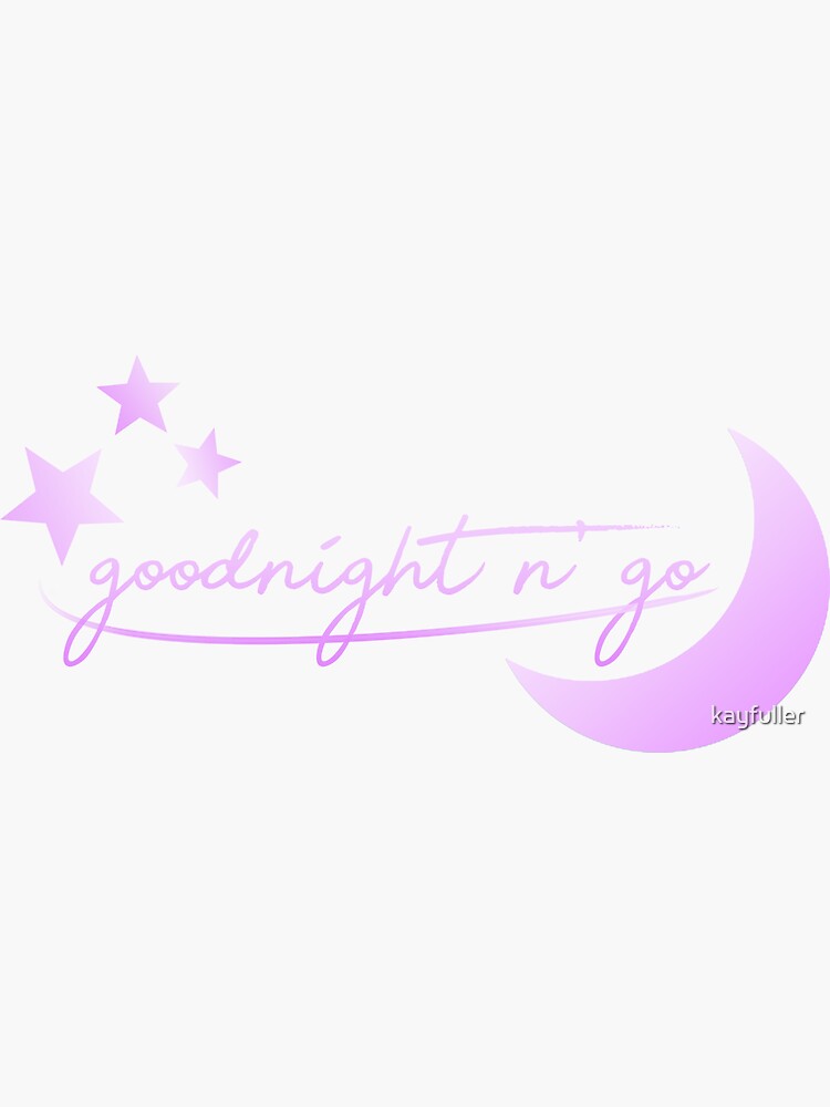 "goodnight n' go " Sticker by kayfuller | Redbubble
