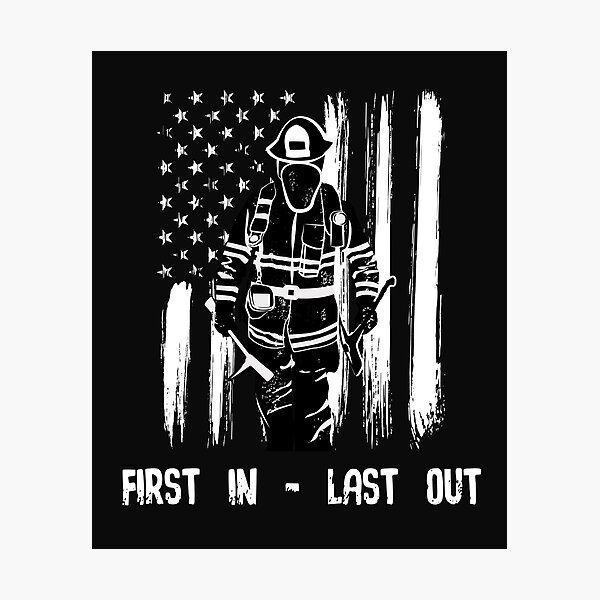"Firefighter - First In Last Out" Photographic Print for Sale by Pam ...