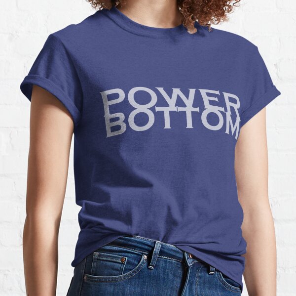 Power Bottom Women's T-Shirts & Tops | Redbubble