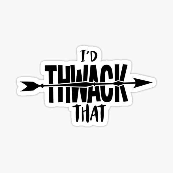 "I'd Thwack That" Sticker for Sale by dmanalili | Redbubble