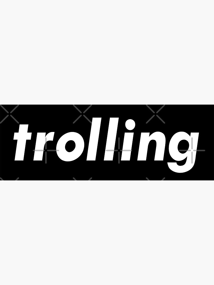 "Trolling Internet Troll" Sticker by ProjectX23 | Redbubble