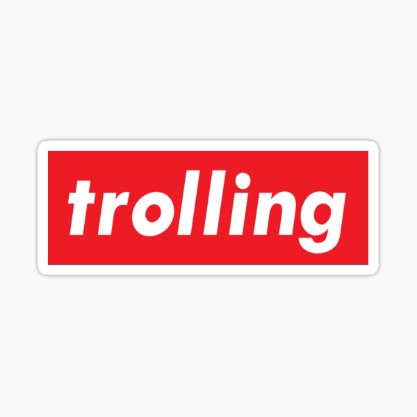 "Trolling Internet Troll" Sticker by ProjectX23 | Redbubble