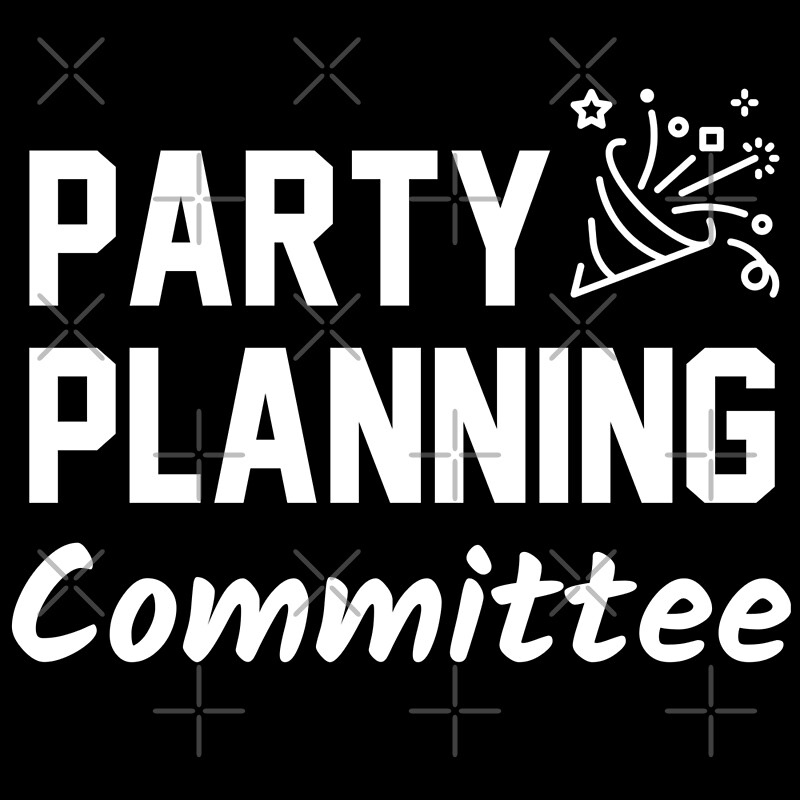 "Party Planning Committee ( meme, gif, names, quotes, ideas...)" by ...