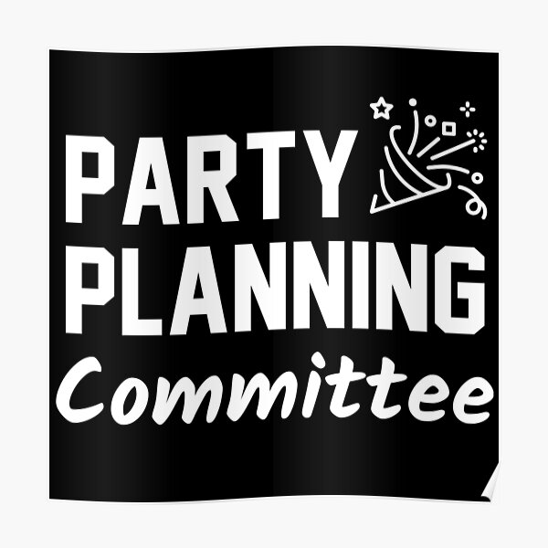 "Party Planning Committee ( meme, gif, names, quotes, ideas...)" Poster ...