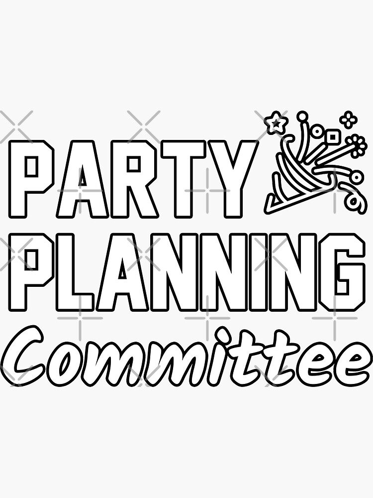 "Party Planning Committee ( meme, gif, names, quotes, ideas ...