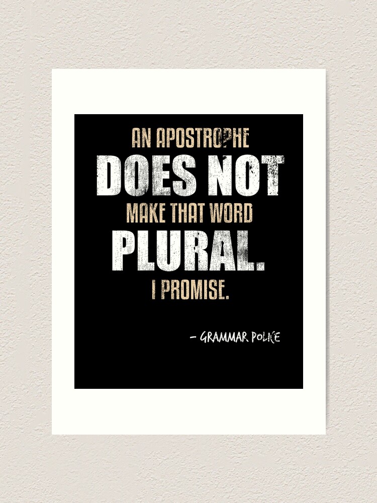 "An Apostrophe Word Plural Grammar Police Humor Joke" Art Print by ...