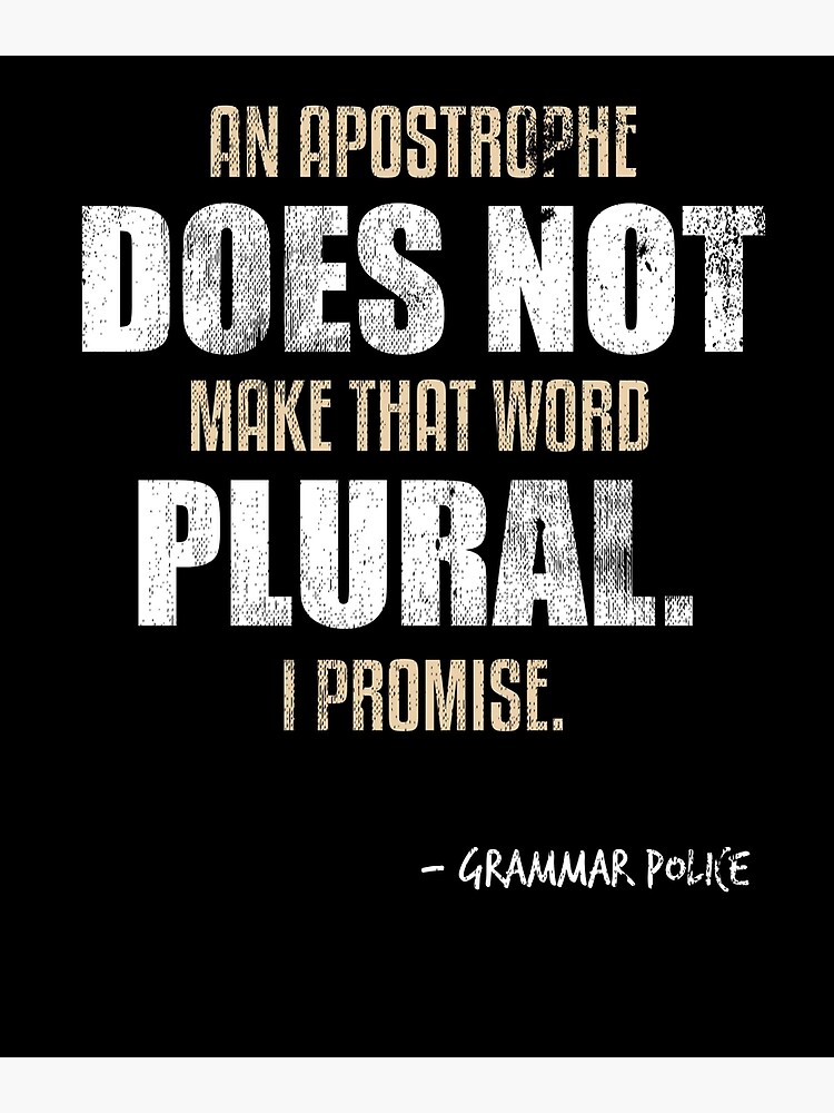 "An Apostrophe Word Plural Grammar Police Humor Joke" Art Print by ...