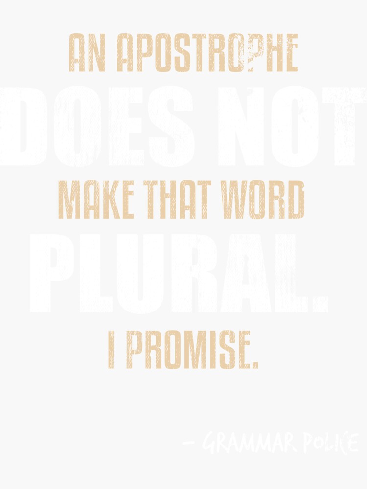 "An Apostrophe Word Plural Grammar Police Humor Joke" Sticker for Sale ...
