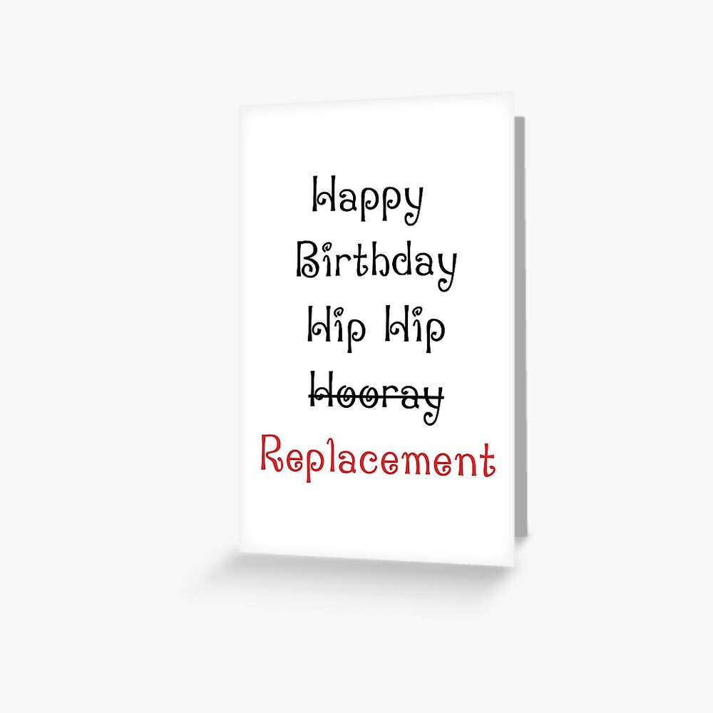 "Happy Birthday Hip Hip Replacement. " Greeting Card for Sale by ...