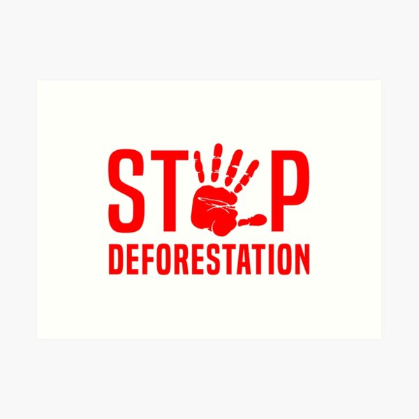 Deforestation Art Prints | Redbubble