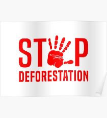 Deforestation Posters | Redbubble