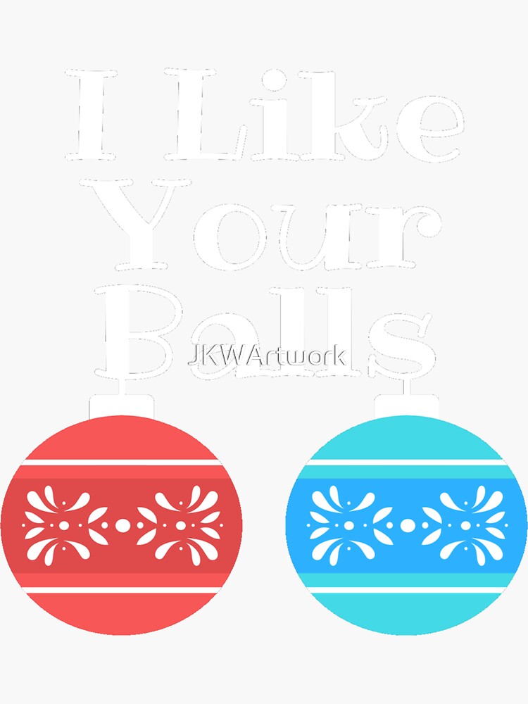 "I Like Your Balls Funny Christmas Gift | Adult Gifts For Christmas ...