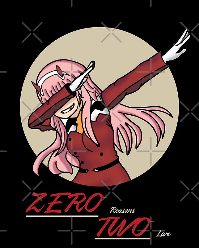 "Zero Reasons Two Live - Dabbing in the Franxx" by xEMIYA | Redbubble