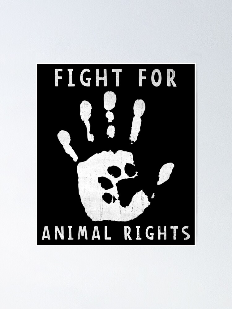 "Fight For Animal Rights" Poster for Sale by DuringSibling | Redbubble