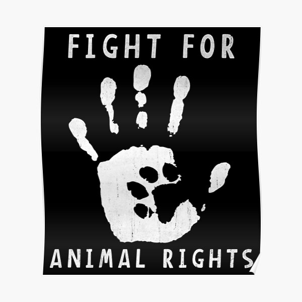 "Fight For Animal Rights" Poster for Sale by DuringSibling | Redbubble