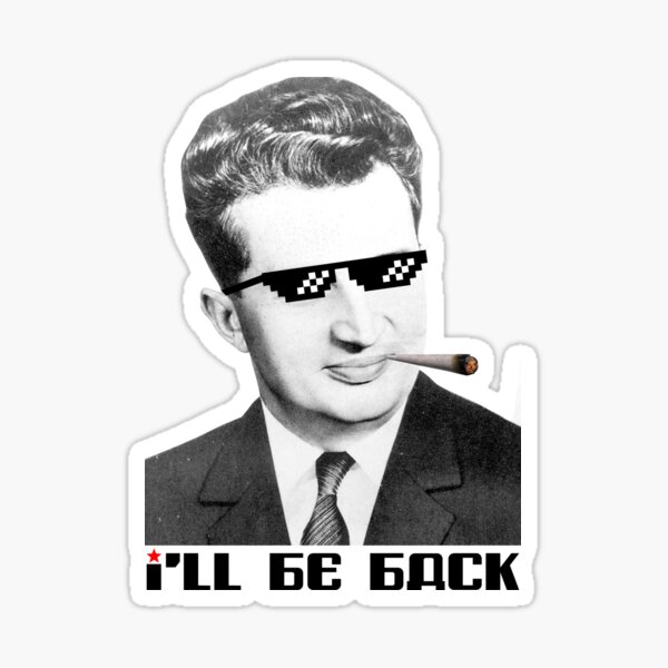 "Ceausescu i'll be back" Sticker for Sale by politicfun | Redbubble