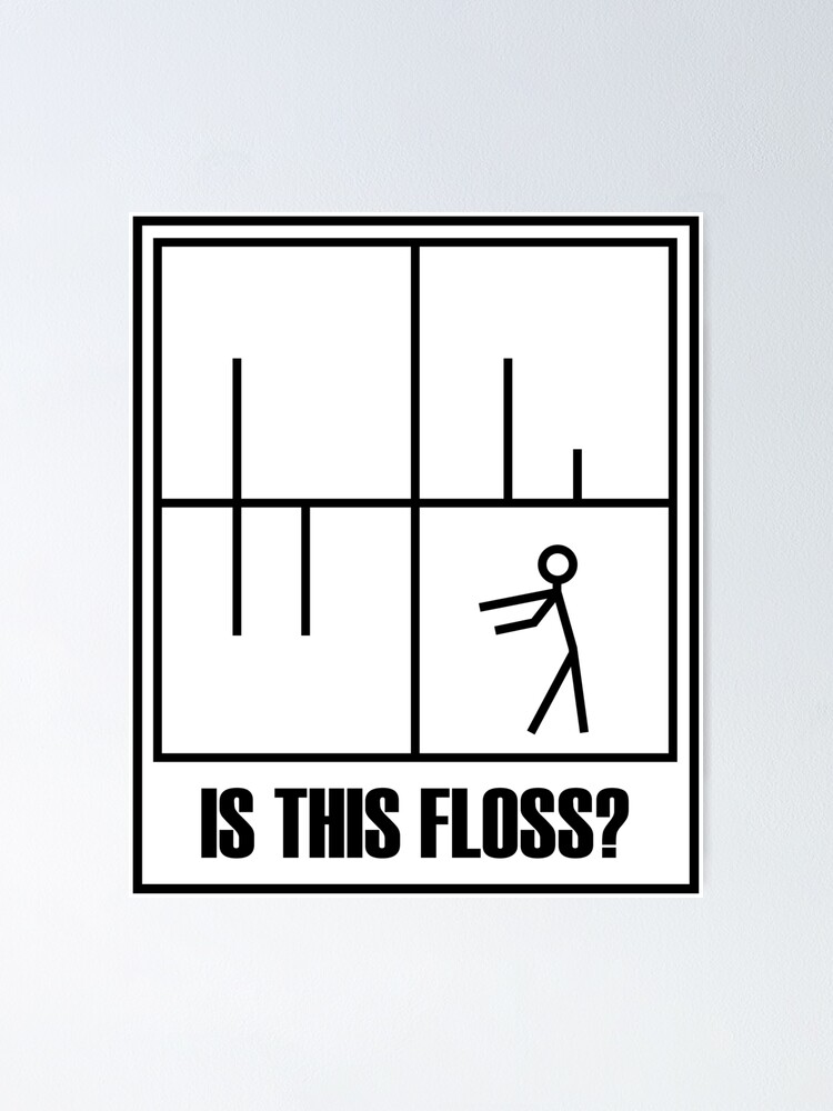 "Is this Floss? [Minimal Meme]" Poster by ashikshrestha | Redbubble