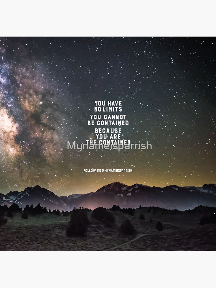 "You Have No Limits. You Cannot Be Contained. Because You Are The ...