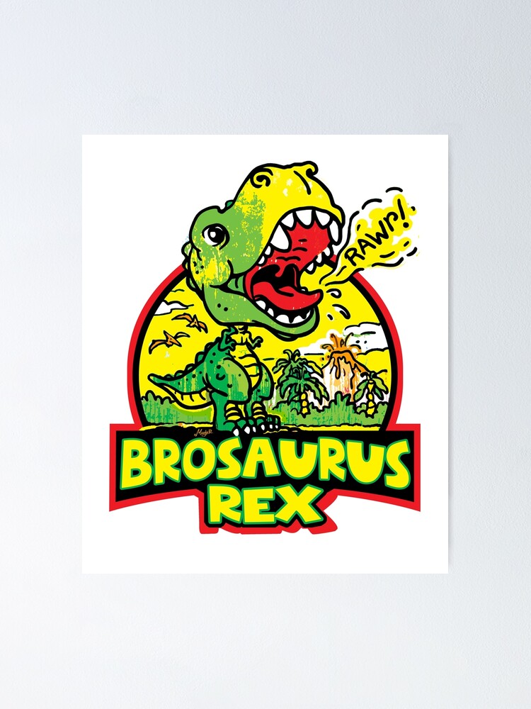 "BroSAURUS Rex Tyrannosaur" Poster by MudgeStudios | Redbubble