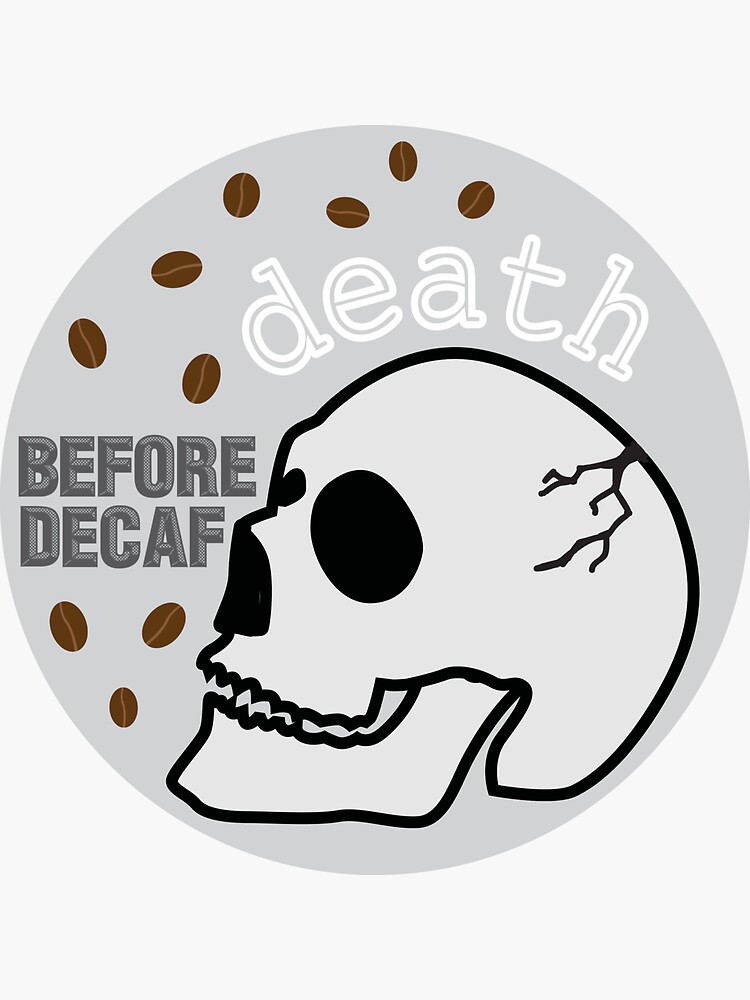 "Death Before Decaf " Sticker for Sale by elizabethkenna | Redbubble