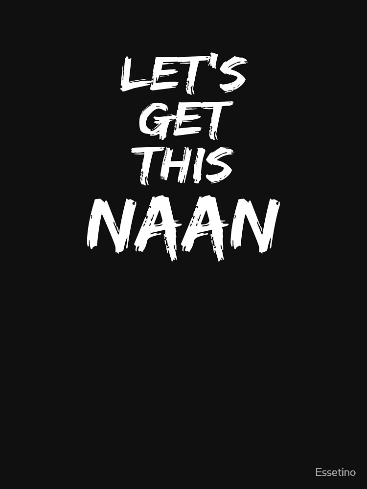 "Funny India Lets Get This Bread Naan Meme Memes " T-shirt by Essetino ...