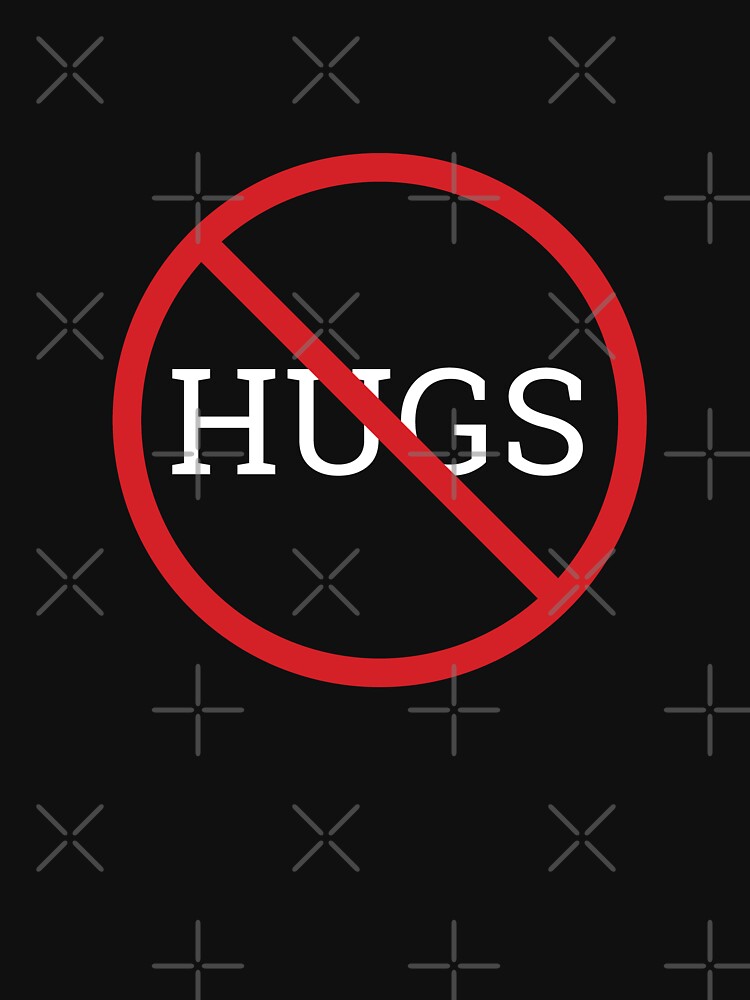 "No Hugs" T-shirt by dmanalili | Redbubble